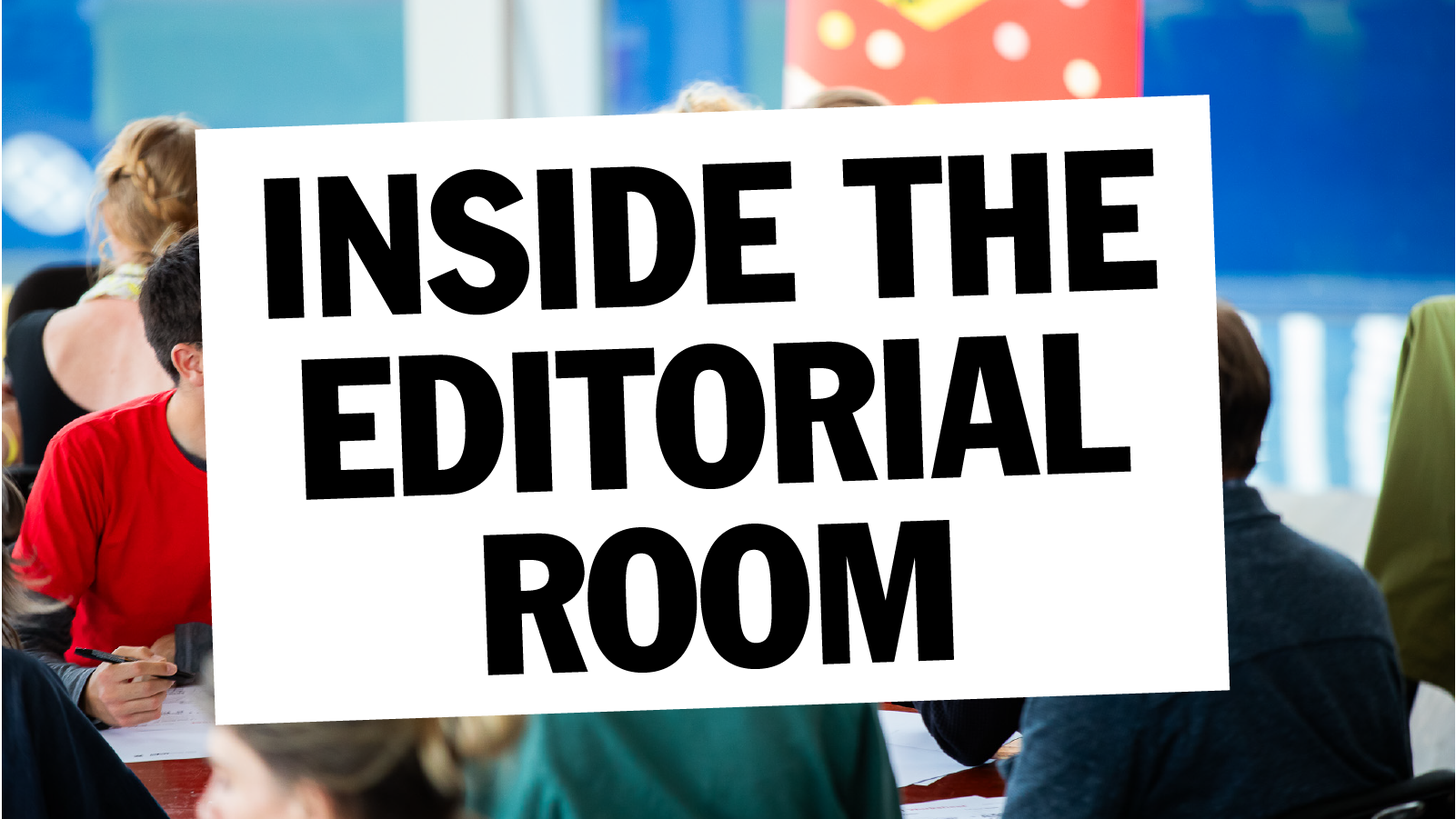 Inside the Editorial Room - What Design Can Do